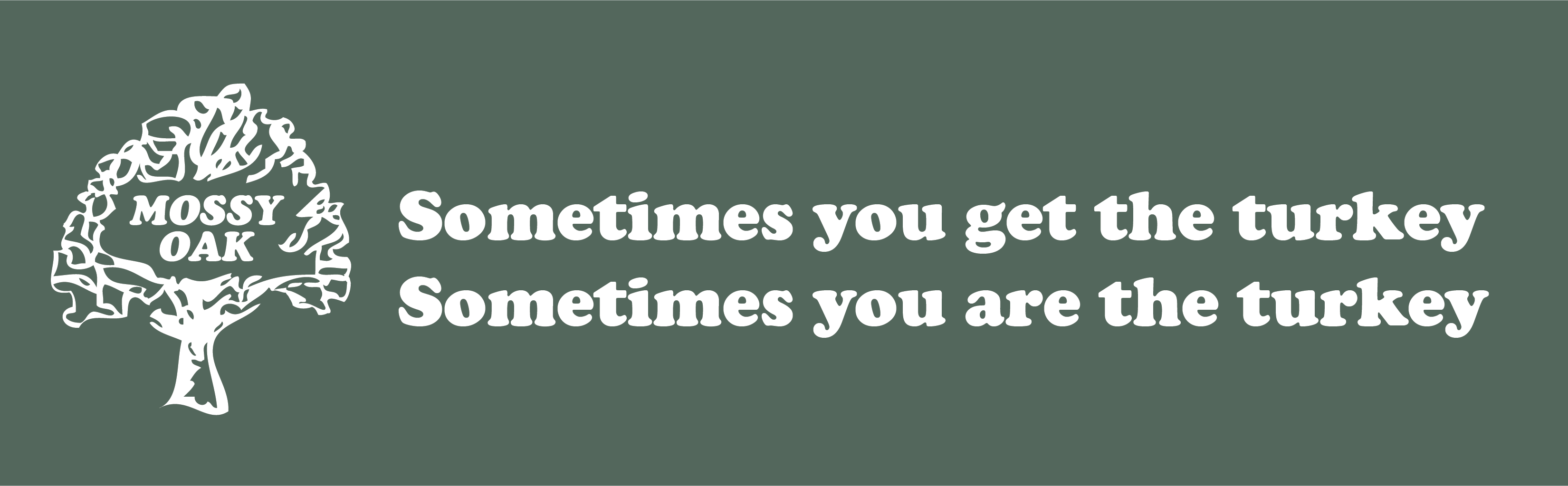 Sometimes You Get the Turkey Bumper Sticker – The Mossy Oak Store